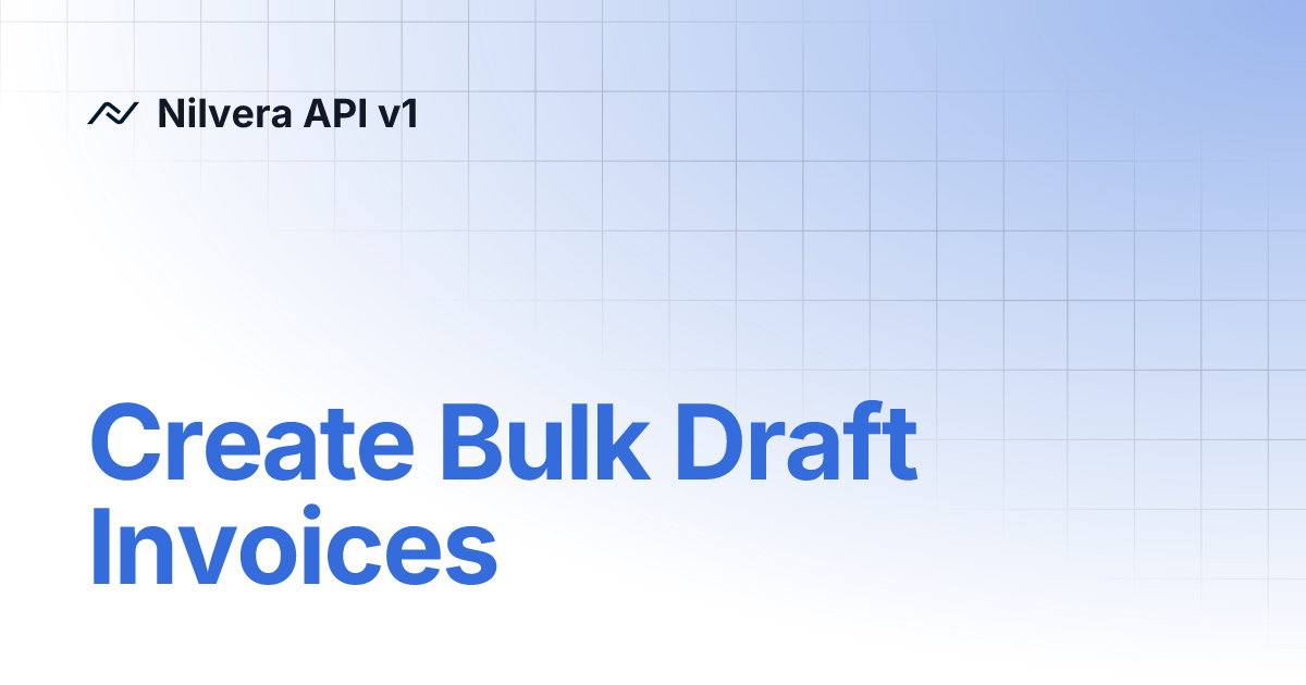 Create Bulk Draft Invoices | Nilvera API v1
