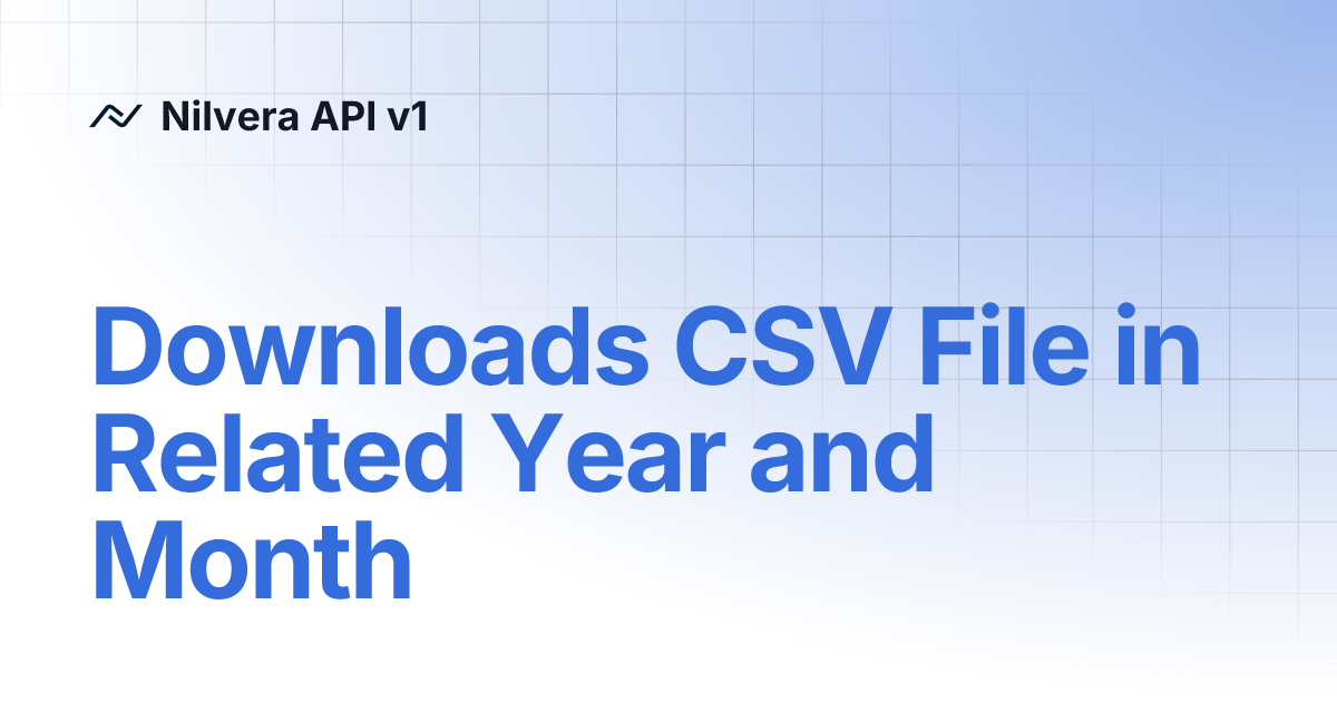 Downloads CSV File in Related Year and Month | Nilvera API v1