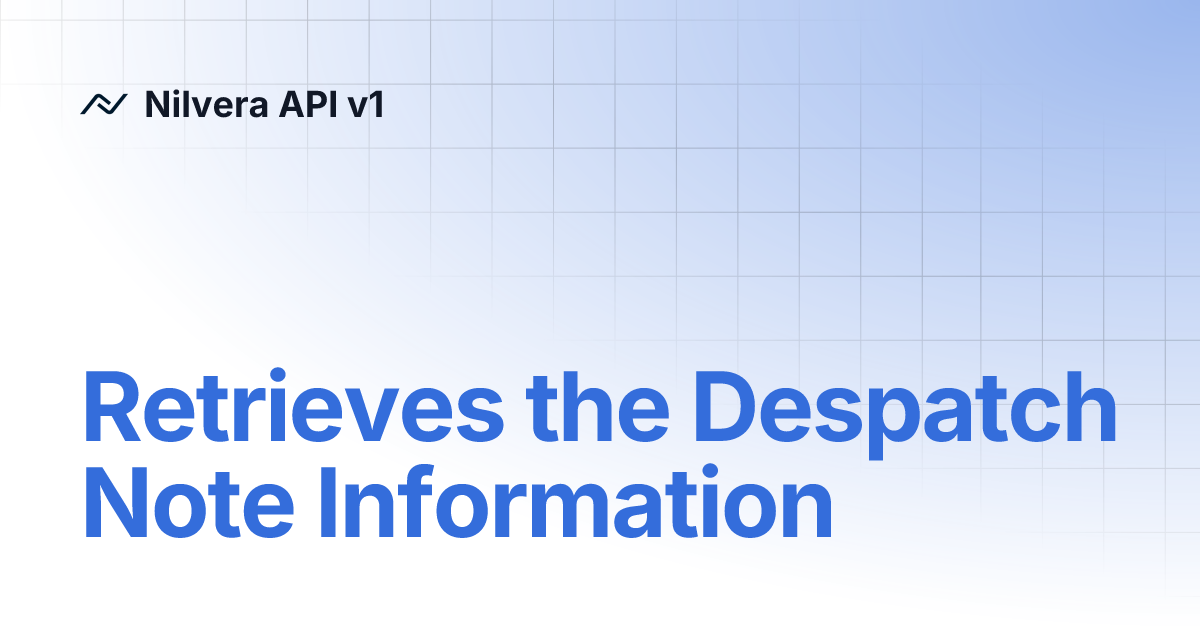 Retrieves the Despatch Note Information | English | Nilvera API v1