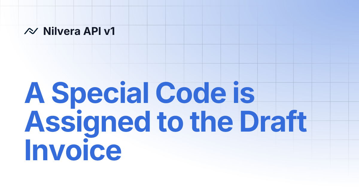 A Special Code is Assigned to the Draft Invoice | Nilvera API v1