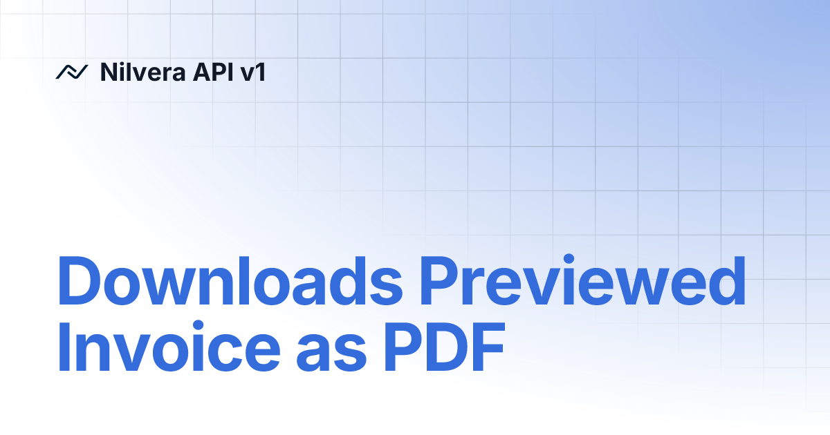 Downloads Previewed Invoice as PDF | English | Nilvera API v1