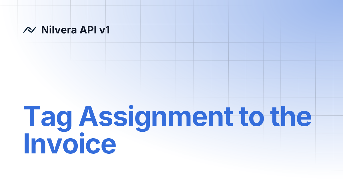 Tag Assignment to the Invoice | Nilvera API v1 Tag Assignment to the Invoice | Nilvera API v1
