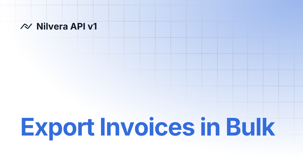 Export Invoices in Bulk | Nilvera API v1 Export Invoices in Bulk | Nilvera API v1