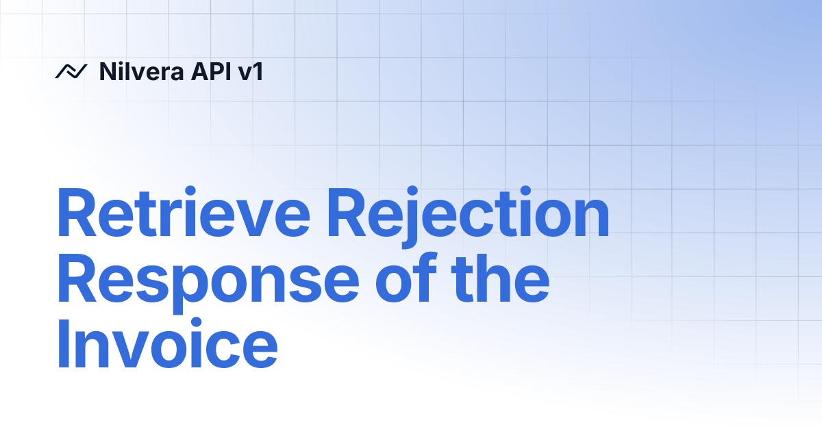 Retrieve Rejection Response of the Invoice | Nilvera API v1 Retrieve Rejection Response of the Invoice | Nilvera API v1