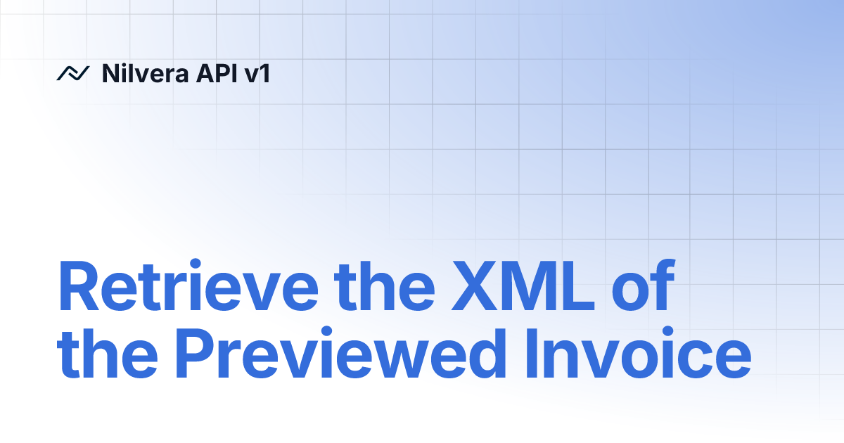 Retrieve the XML of the Previewed Invoice | Nilvera API v1