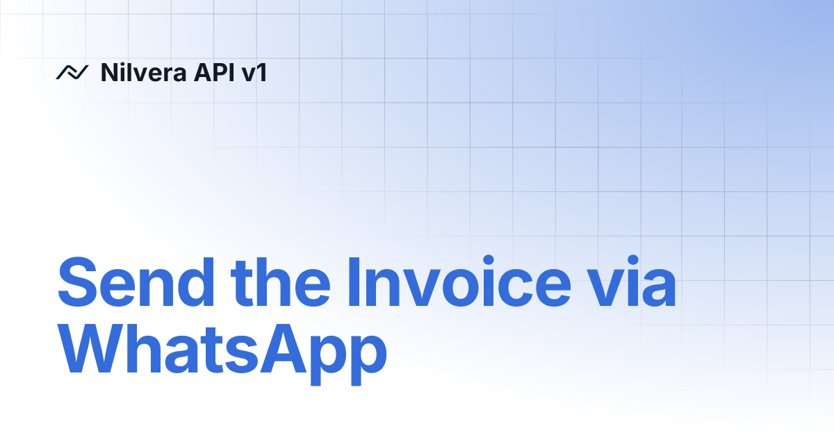 Send the Invoice via WhatsApp | Nilvera API v1 Send the Invoice via WhatsApp | Nilvera API v1