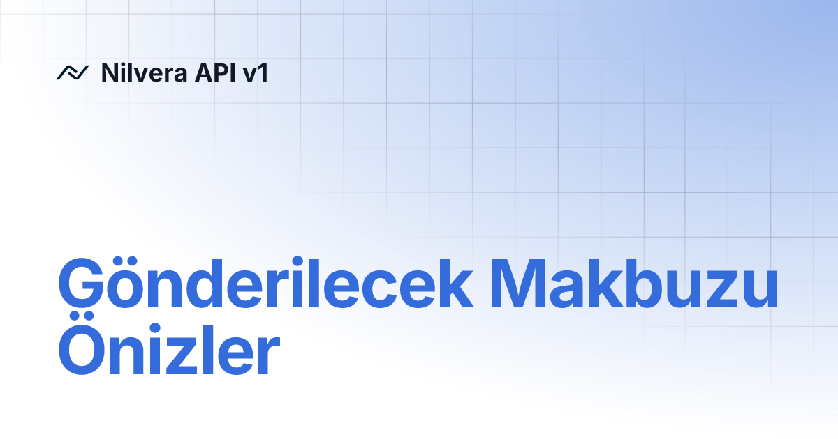 Gönderilecek Makbuzu Önizler | Nilvera API v1 Gönderilecek Makbuzu Önizler | Nilvera API v1