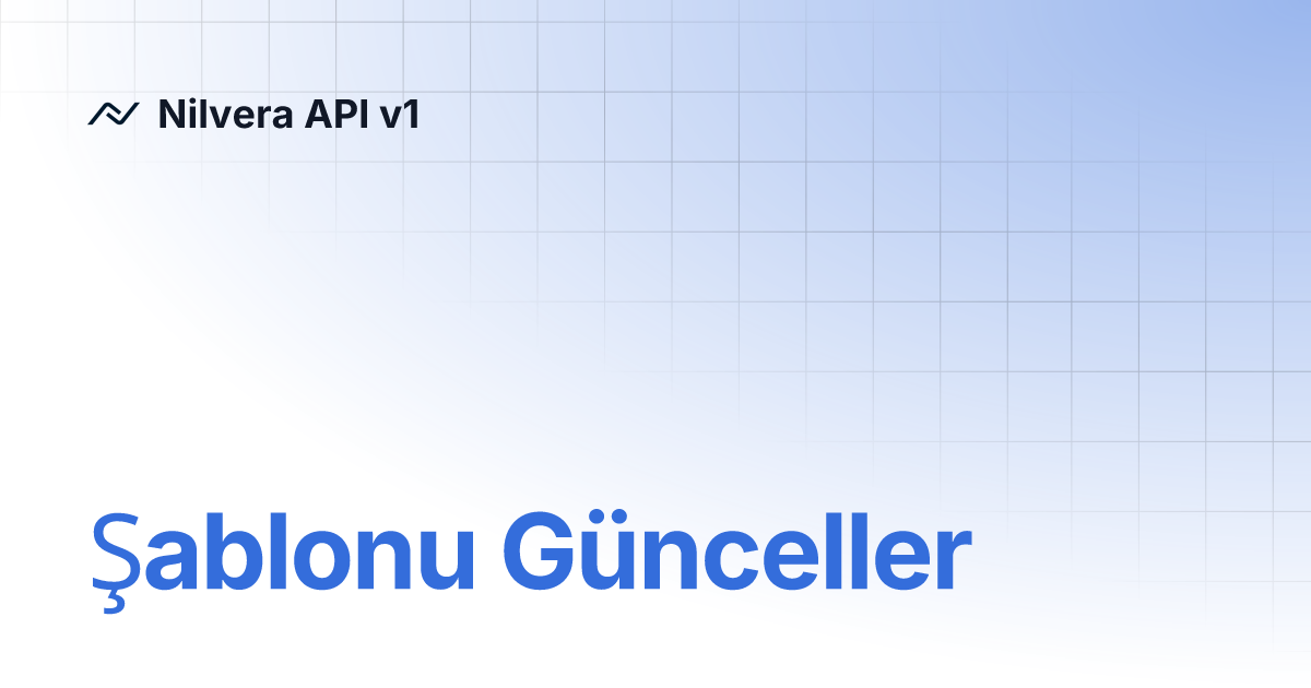 Şablonu Günceller | Nilvera API v1 Şablonu Günceller | Nilvera API v1
