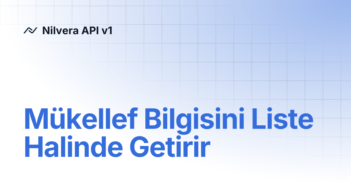Mükellef Bilgisini Liste Halinde Getirir | Nilvera API v1 Mükellef Bilgisini Liste Halinde Getirir | Nilvera API v1